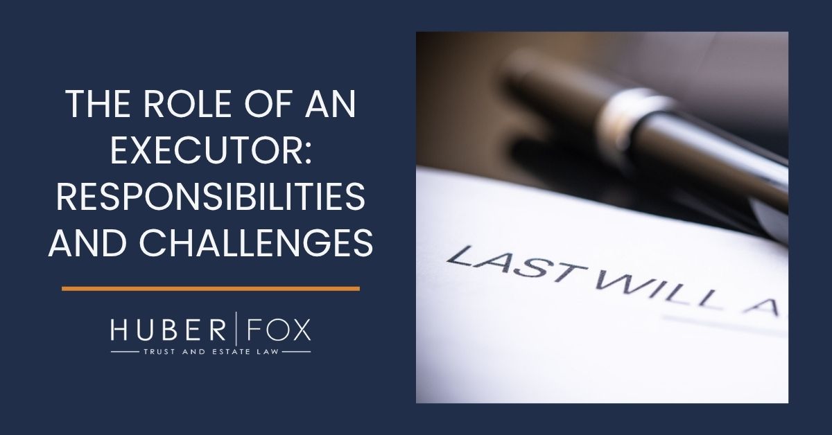 The Role of an Executor: Responsibilities and Challenges